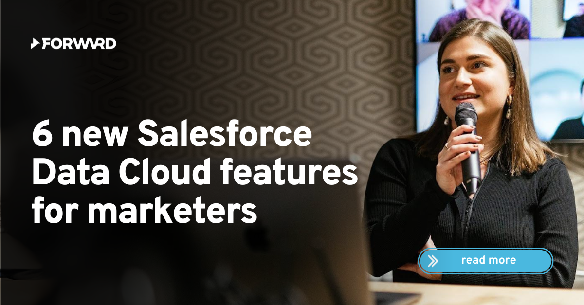 6 NEW Salesforce Data Cloud features for marketers | FORWARD