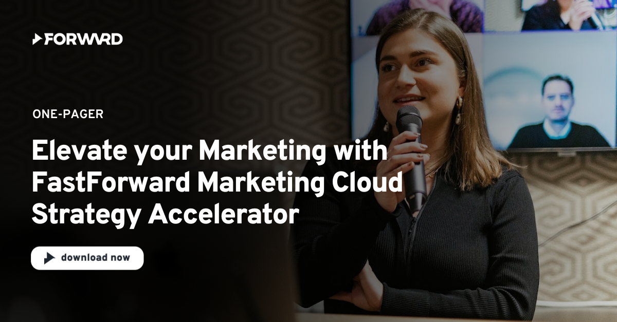 FastForward Marketing Cloud Strategy Accelerator | FORWARD